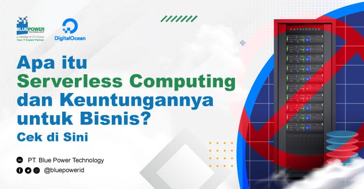 Apa itu Serverless Computing dan Keuntungannya untuk Bisnis? - PT. Blue Power Technology